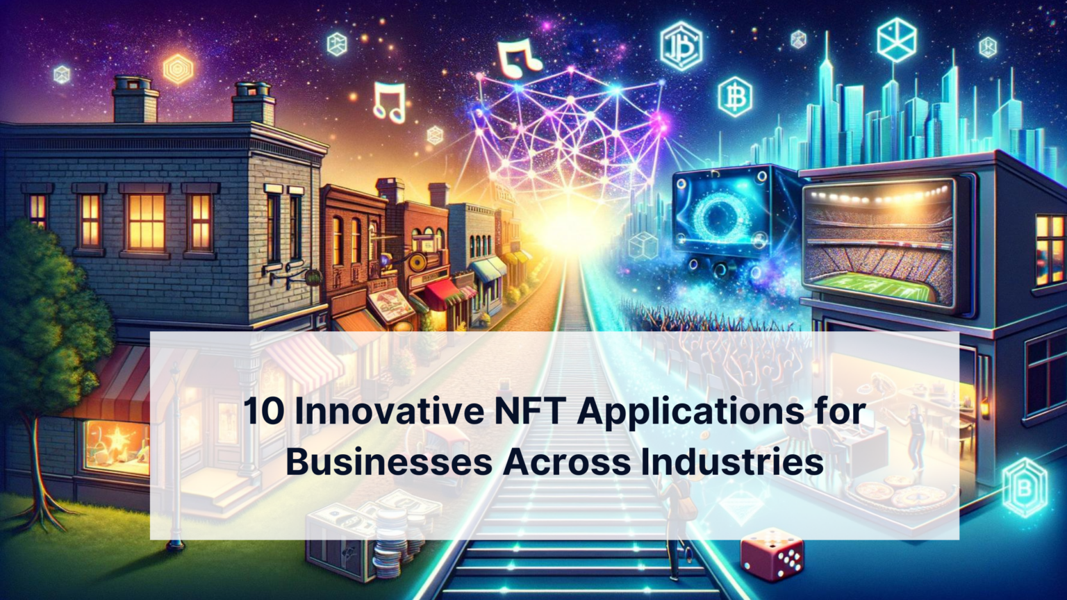 Beyond Art: 10 Innovative NFT Business Applications - Web3 Enabler
